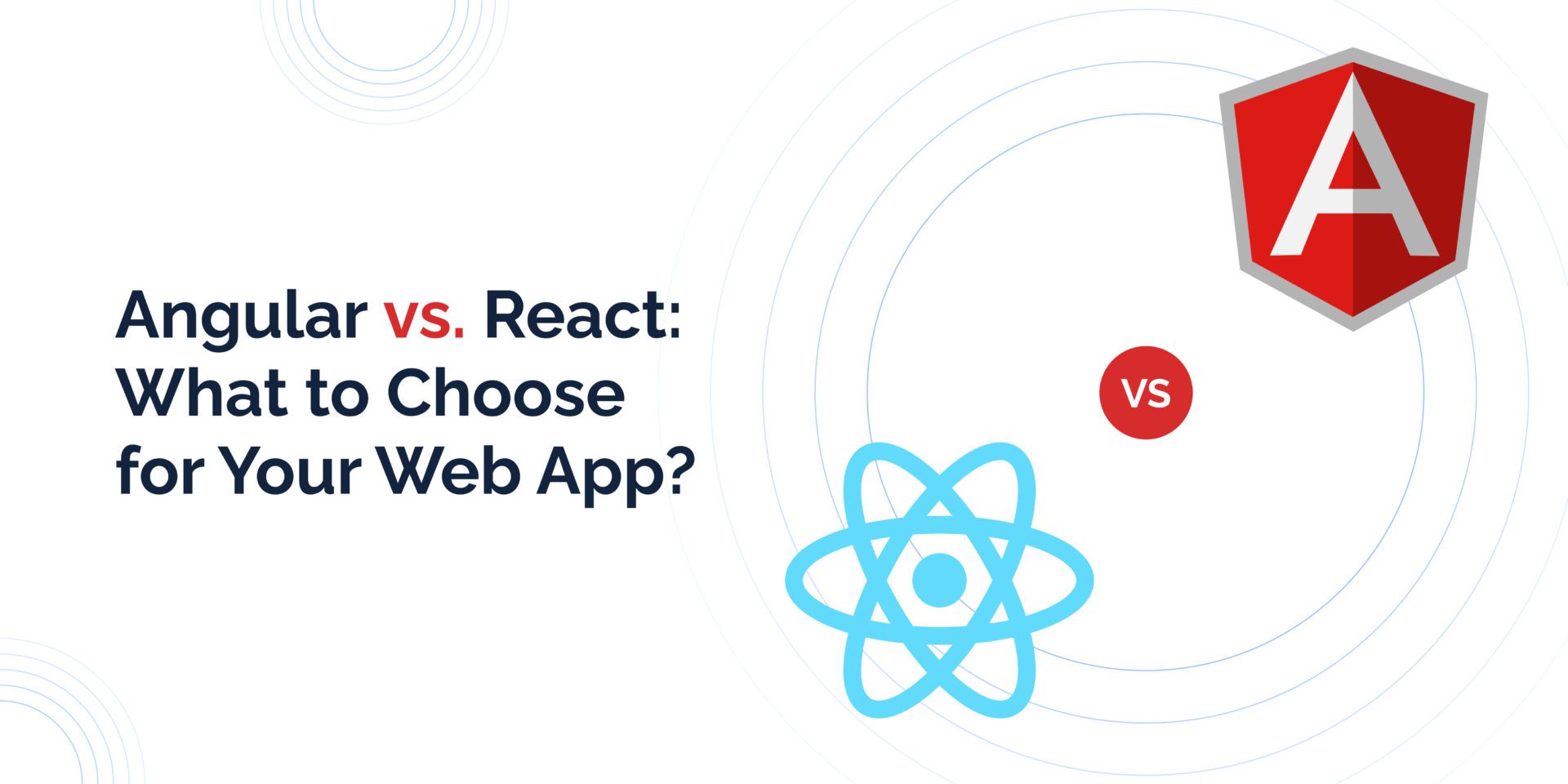 Angular vs React: What to Choose for Your Web App? | Keenethics