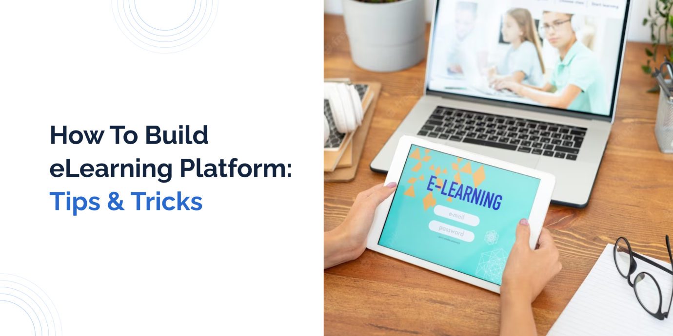 How To Build eLearning Platform: Tips & Tricks | KeenEthics