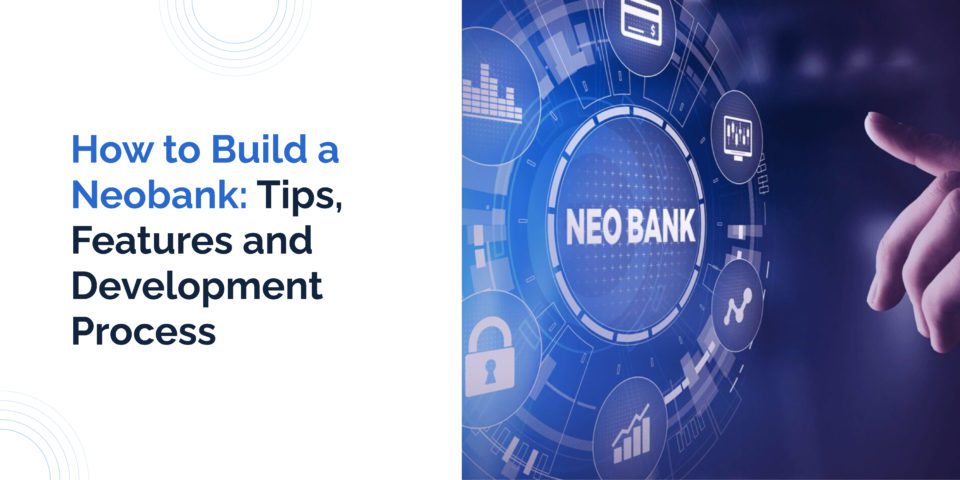 How to Build a Neobank from Scratch in 2023 | KeenEthics